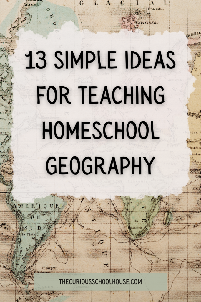 13 Simple Ideas for Teaching Geography - The Curious Schoolhouse