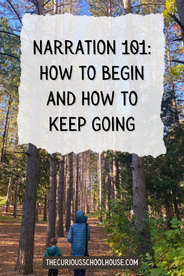Narration 101: How to Begin + How to Keep Going - The Curious Schoolhouse