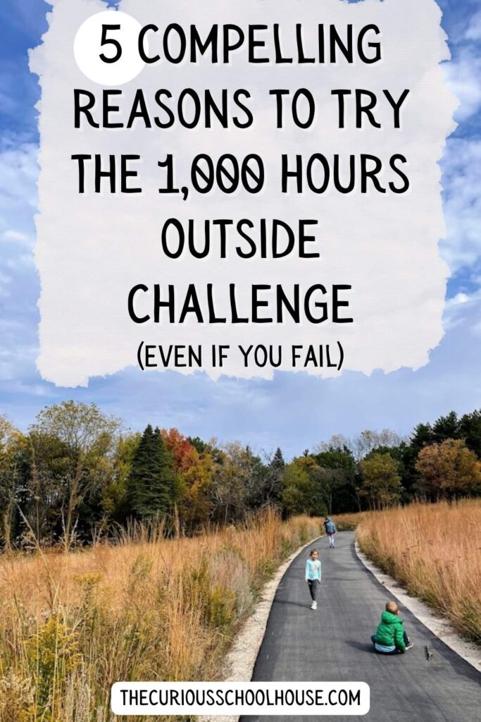5 Compelling Reasons To Try The 1000 Hours Outside Challenge - The ...